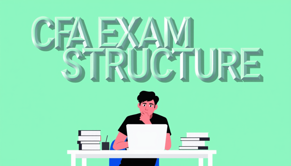 CFA Exam Structure: What To Expect And How To Prepare
