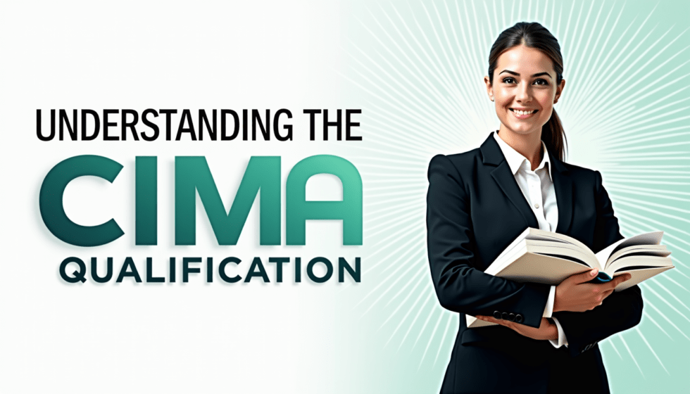 Understanding The CIMA Qualification: A Complete Guide
