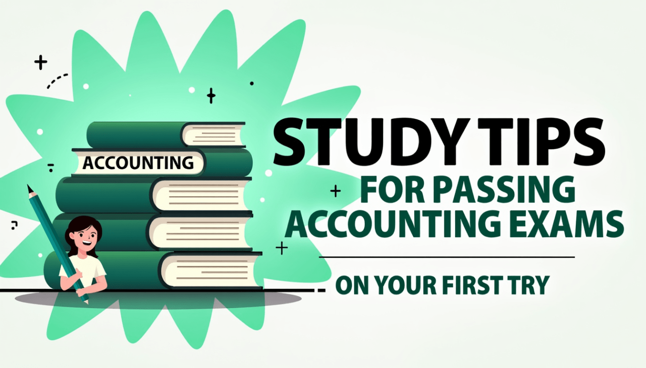 Study Tips For Passing Accounting Exams On Your First Try