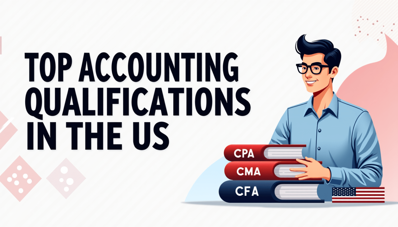 Top Accounting Qualifications In The US: A Complete Guide